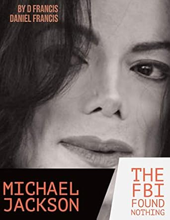 Michael Jackson: The FBI Found Nothing (Black/White version): Francis ...