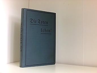 Die Toten leben!. Eigene Erlebnisse. Fraktur. : Ohlhaver, H.: Amazon.de ...