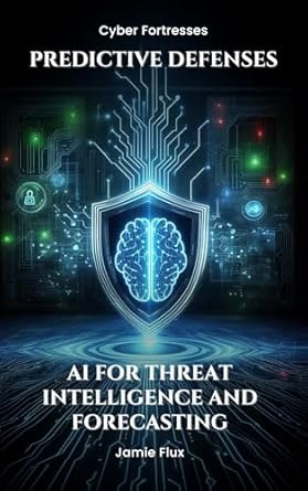 Amazon.com: Predictive Defenses: AI for Threat Intelligence and ...