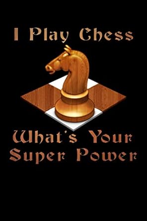 I Play Chess What's Your Super Power: Score Book Chess Players Log ...