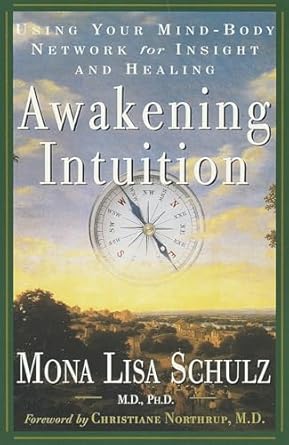 Awakening Intuition: Using Your Mind-Body Network for Insight and ...