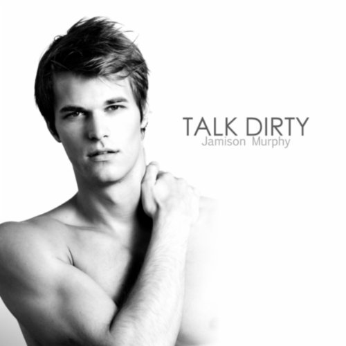 Play Talk Dirty by Jamison Murphy on Amazon Music