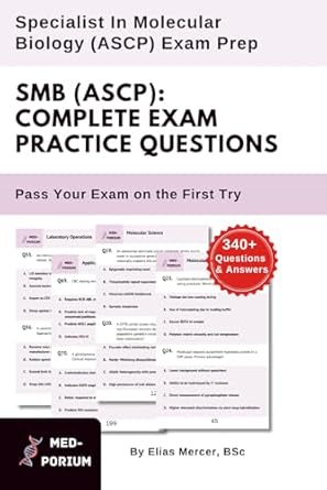 Complete SMB (ASCP) Exam Preparation: Specialist in Molecular Biology: 340+ Multiple Choice ...