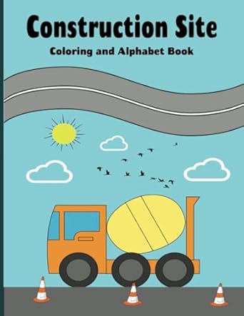 Construction Site Coloring and Alphabet Book: Standard Edition: Colors ...