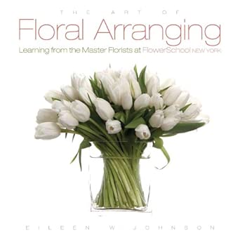 The Art of Floral Arranging: Learning from the Master Florists at ...