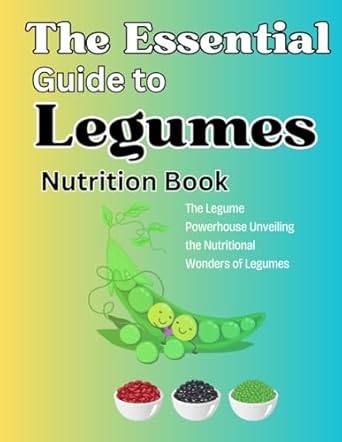 The Essential Guide to Legumes Nutrition Book: The Legume Powerhouse ...