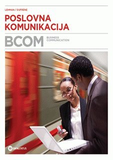 Poslovna komunikacija - BCOM: DuFrene, Debbie D.; Lehman, Carol M ...