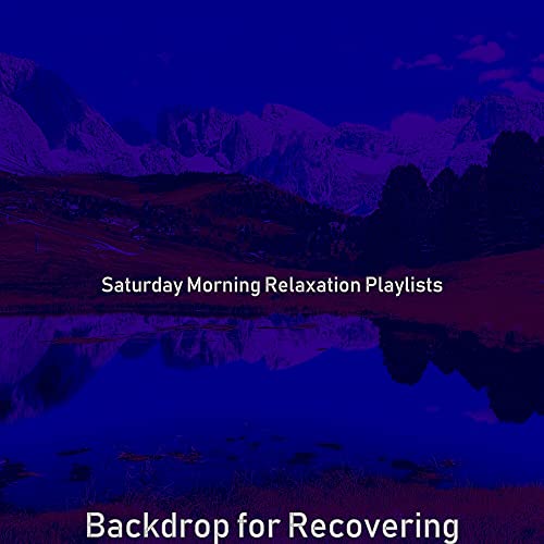 Backdrop for Recovering de Saturday Morning Relaxation Playlists en ...