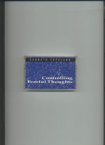 Amazon.com: Controlling Fearful Thoughts: Kenneth Copeland: Books
