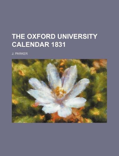 The Oxford University Calendar 1831: J. Parker: 9781130027983: Amazon ...