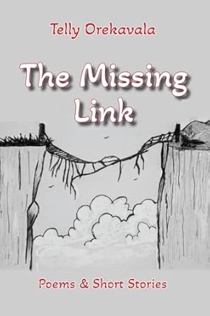 The Missing Link: Poems & Short Stories: Orekavala, Telly ...