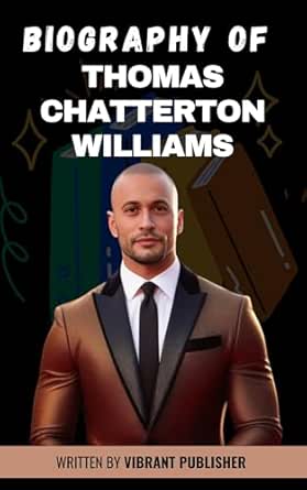 THOMAS CHATTERTON WILLIAMS: Biography of an American cultural critic ...
