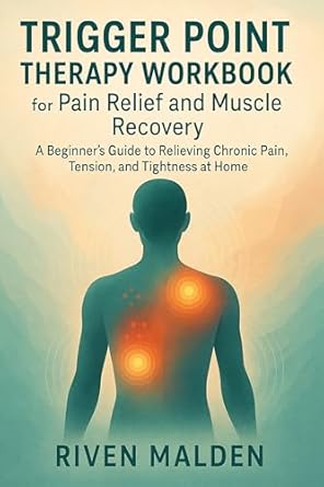 Trigger Point Therapy Workbook for Pain Relief and Muscle Recovery: A ...