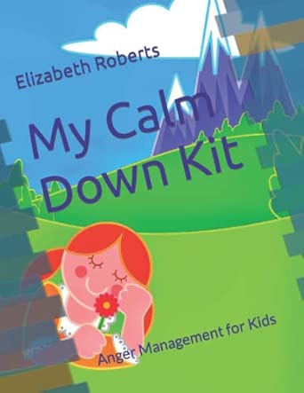 My Calm Down Kit: Anger Management for Kids: Roberts, Elizabeth ...