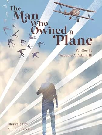 Amazon.com: The Man Who Owned a Plane: 9781966786153: Theodore A. Adams ...