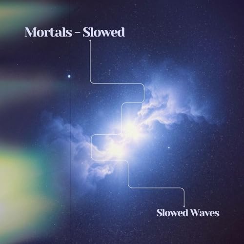 Mortals - Slowed by Slowed Waves on Amazon Prime Music