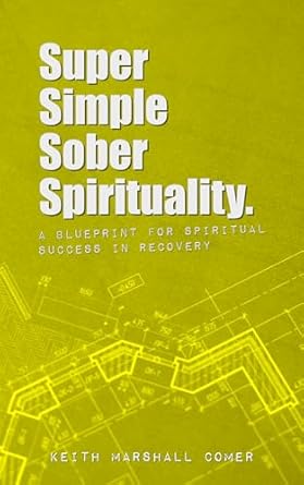 Super Simple Sober Spirituality: A Blueprint For Spiritual Success In ...