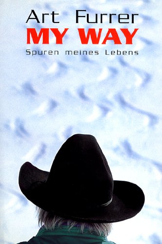 My Way - Spuren meines Lebens : Art Furrer, Carl Just: Amazon.de: Bücher
