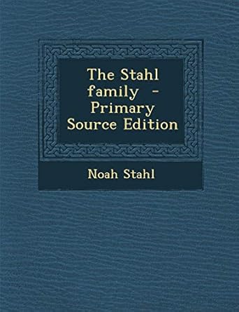The Stahl family - Primary Source Edition: Stahl, Noah: 9781295238552 ...