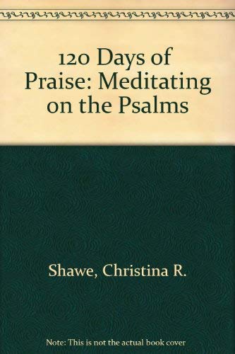 Amazon.com: 120 Days of Praise: Meditating on the Psalms: 9780974236001 ...