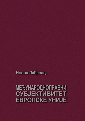 Medjunarodnopravni subjektivitet Evropske unije: Ladjevac, Ivona ...