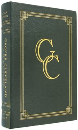 Grover Cleveland A Study in Courage Volume 1 (The Library of the ...