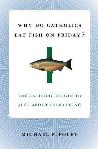 『Why Do Catholics Eat Fish on Friday?: The Catholic Origin to - 読書メーター