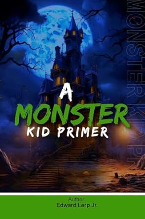 A Monster Kid Primer eBook : Lerp Jr., Edward: Amazon.in: Kindle Store