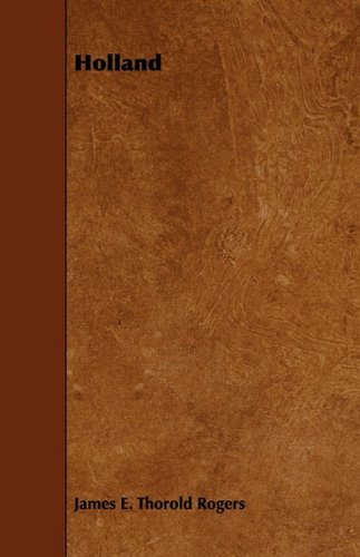 Holland: Rogers, James E. Thorold: 9781444645422: Amazon.com: Books