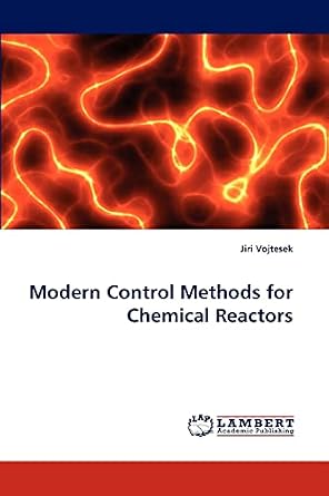 Modern Control Methods for Chemical Reactors: Amazon.co.uk: Vojtesek ...