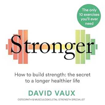 Stronger: How to build strength: the secret to a longer, healthier life ...