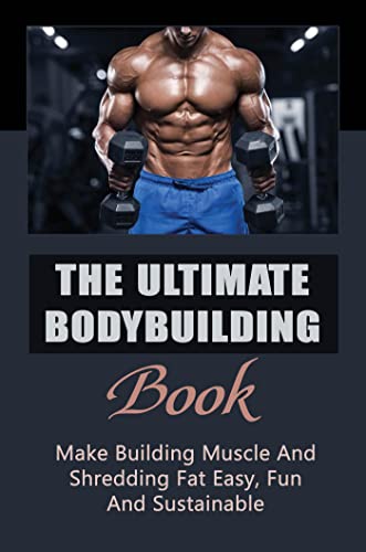 Amazon.com: The Ultimate Bodybuilding Book: Make Building Muscle And ...