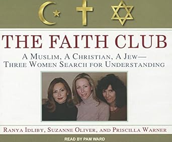 The Faith Club: A Muslim, A Christian, A Jew-Three Women Search for ...