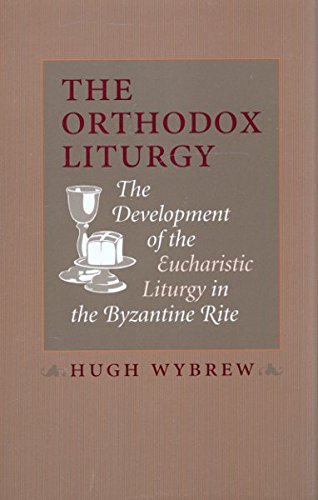 The Orthodox Liturgy: The Development of the Eucharistic Liturgy in the ...