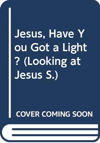 Jesus, Have You Got a Light? (Looking at Jesus S.) : Kirkwood, Robert ...