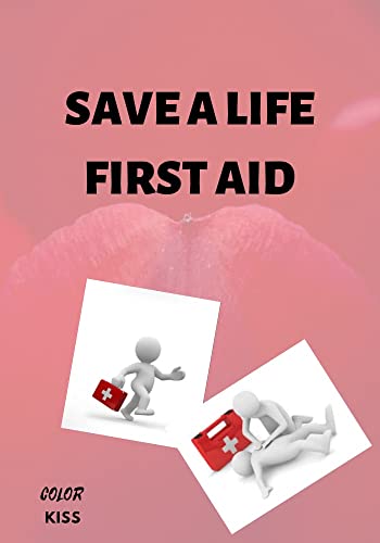 SAVE A LIFE FIRST AID: WAYS AND REASONS TO PROVIDE FIRST AID (LARGE ...