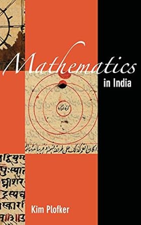 Mathematics in India: Plofker, Kim: 9780691120676: Amazon.com: Books