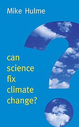 Can Science Fix Climate Change?: A Case Against Climate Engineering ...