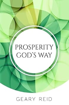 Prosperity God's Way: God wants his... book by Geary Reid