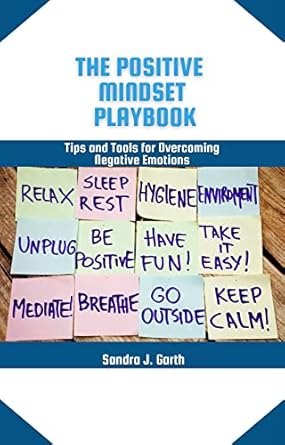 The Positive Mindset Playbook: Tips and Tools for Overcoming Negative ...