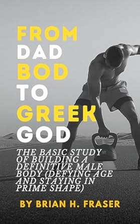 Amazon.com: FROM DAD BOD TO GREEK GOD: The Basic Study of Building A ...