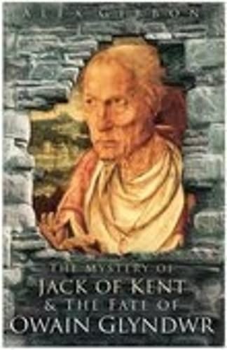 The Mystery of Jack of Kent and the Fate of Owain Glyndwr: Amazon.co.uk ...