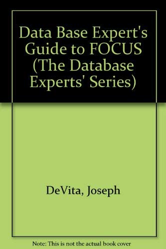 The Database Experts' Guide to Focus (THE DATABASE EXPERTS' SERIES ...