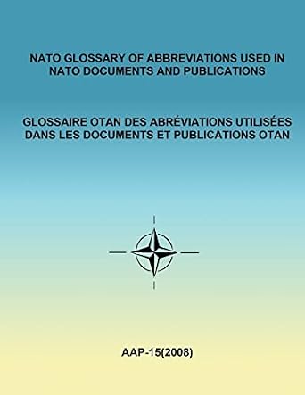 NATO GLOSSARY OF ABBREVIATIONS USED IN NATO DOCUMENTS AND PUBLICATIONS ...