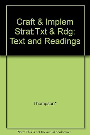 Crafting & Implementing Strategy: Text and Readings: Arthur A. Thompson ...