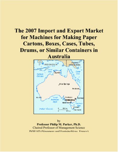 The 2007 Import and Export Market for Machines for Making Paper Cartons ...