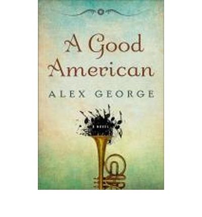 A Good American: George, Alex: 9780399158513: Amazon.com: Books