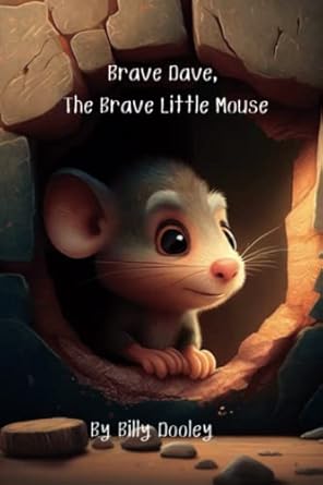 Brave Dave, The Brave Little Mouse: Dooley, Billy: 9798388269768 ...
