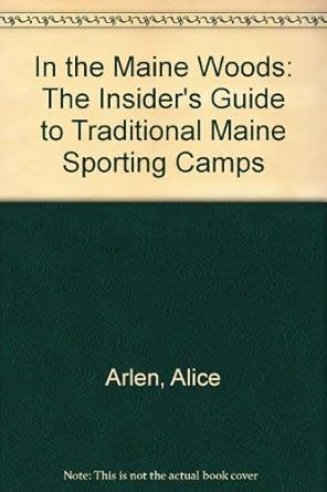 In the Maine Woods: The Insider's Guide to Traditional Maine Sporting ...