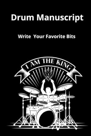 Drum Manuscript: Write Your Favorite Bits. I am the drums king of drum ...